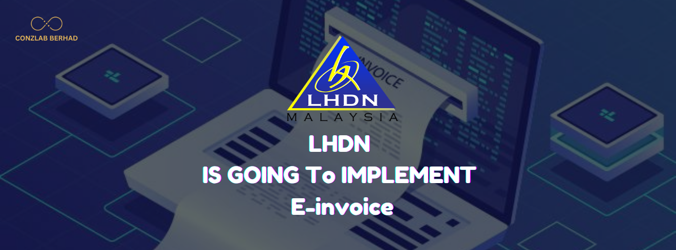 LHDN E-invoice Guidelines | Conzlab Berhad